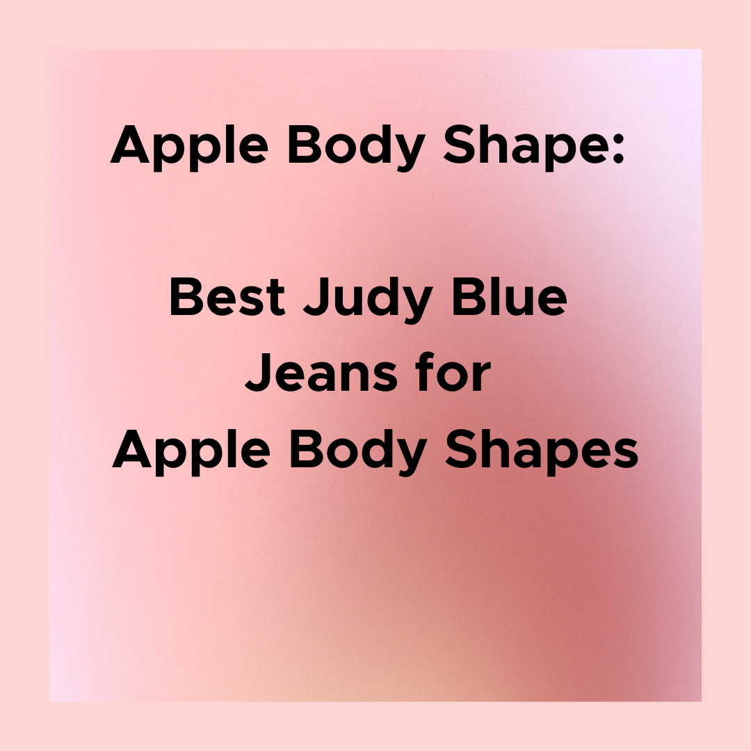 Best Judy Blue Jeans for Apple Body Shapes - Lola Monroe Boutique